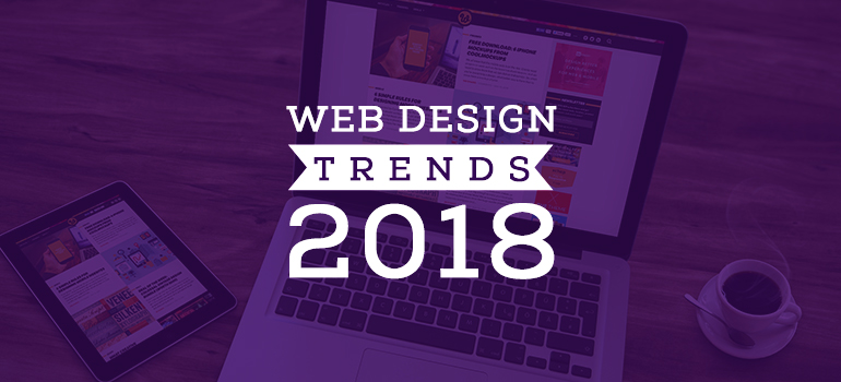 Top Web Design Trends 2018 - New website design trends to Follow!