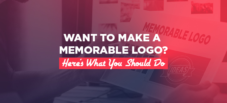 Want To Make A Memorable Logo? Here’s What You Should Do - Brands Design