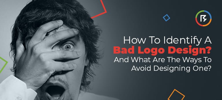How To Identify A Bad Logo Design? And What Are The Ways To Avoid ...